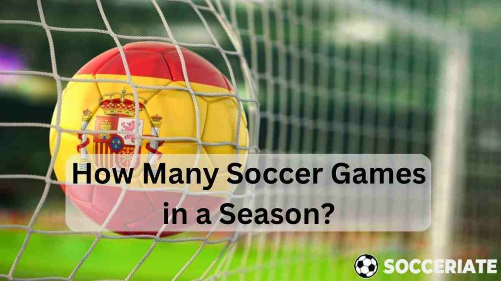 How Many Soccer Games in a Season? |Guide 2023